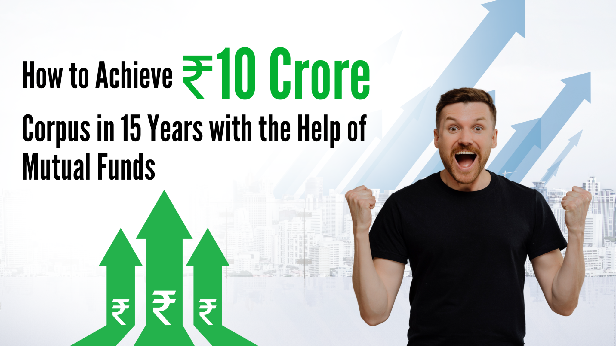 How to Achieve ₹10 Crore Corpus in 15 Years with the Help of Mutual ...